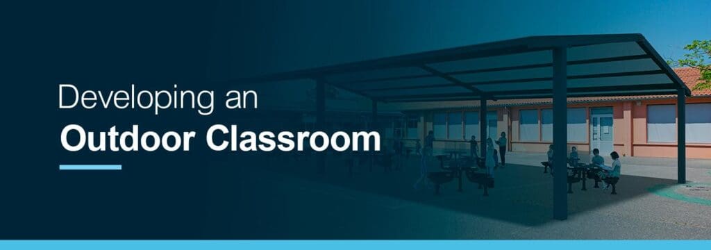 Developing an Outdoor Classroom | Benefits & Design Tip