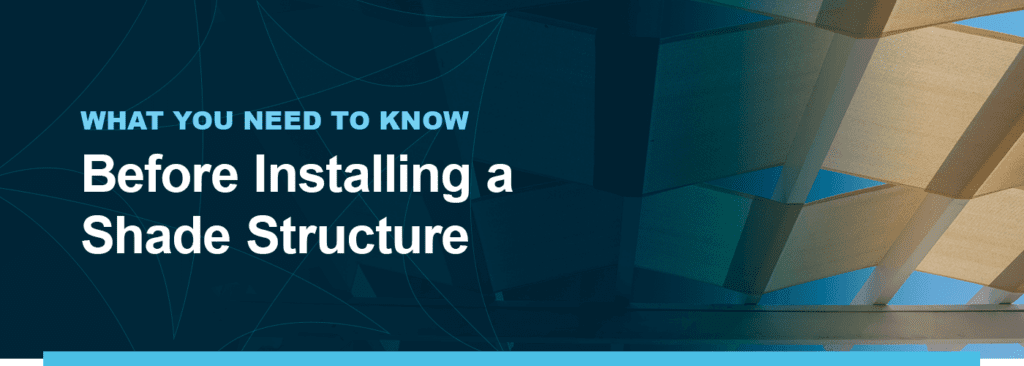 What You Should Know Before a Shade Structure Install