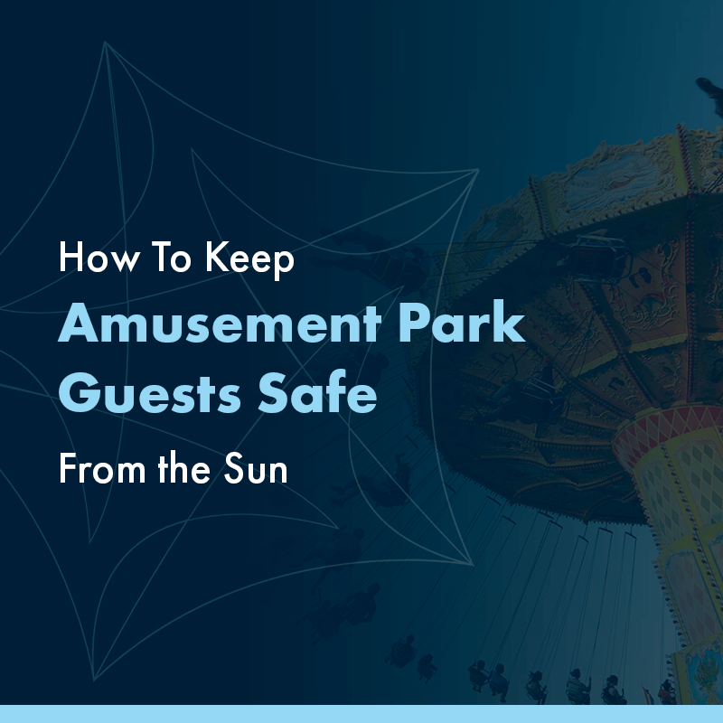 How To Keep Amusement Park Guests Safe From The Sun