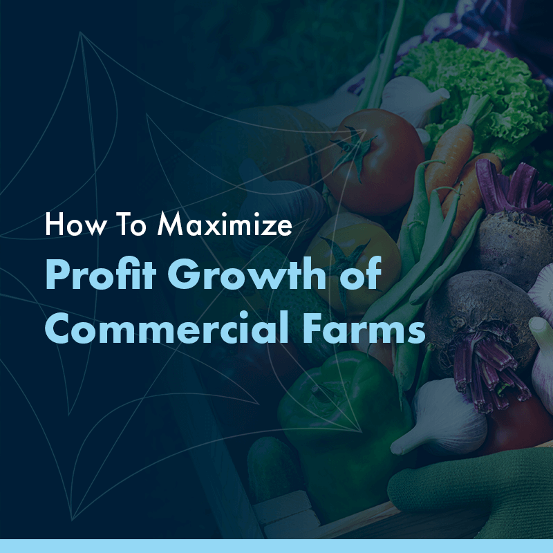 How to Maximize Profit Growth of Commercial Farms