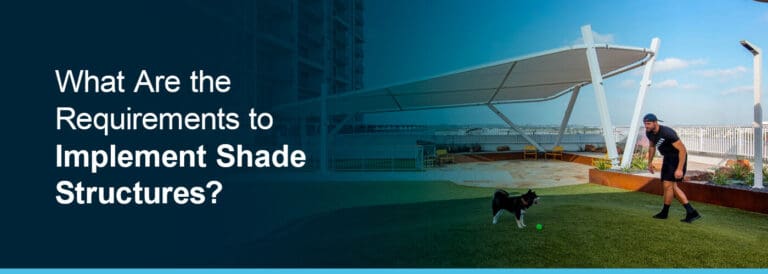 Requirements to Implement Shade Structures | USA SHADE