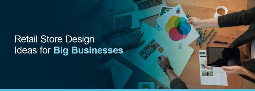 Retail Store Design Ideas for Big Businesses – USA Shade