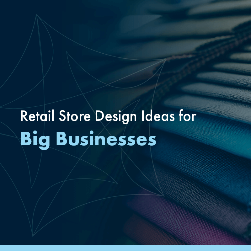 Retail Store Design Ideas for Big Businesses – USA Shade
