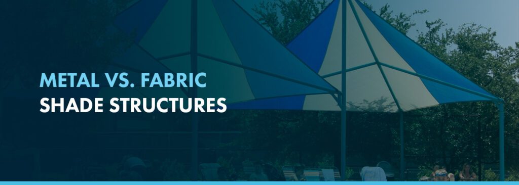 Metal vs. Fabric Shade Structures – USA Shade
