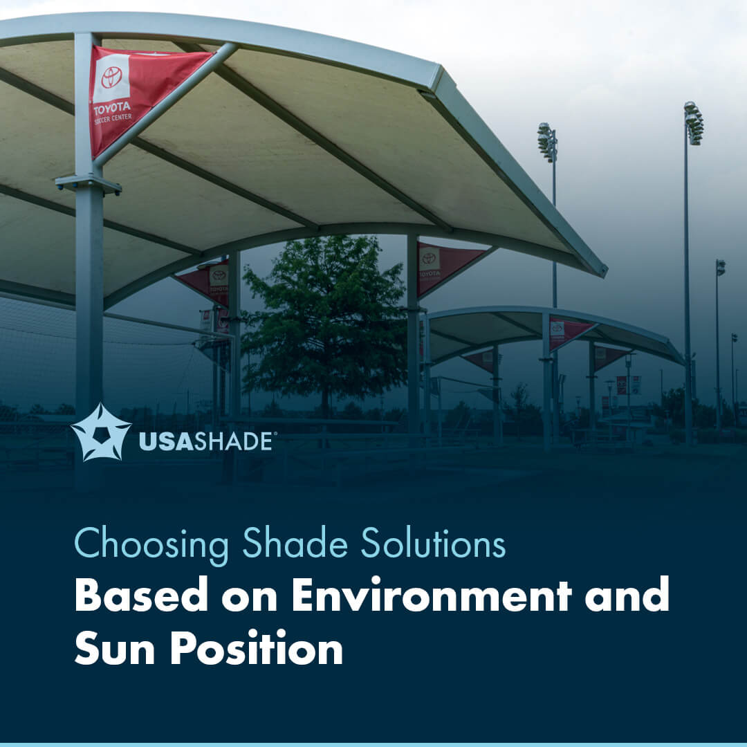 Choosing Shade Solutions Based on Environment and Sun Position – USA Shade