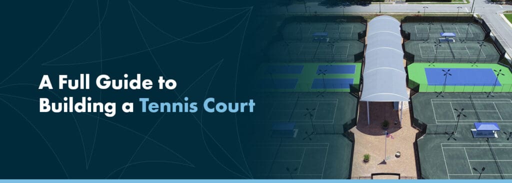 A Full Guide to Building a Tennis Court – USA Shade