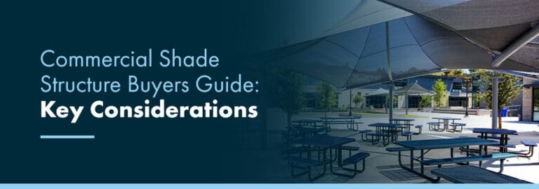 Commercial Shade Structure Buyers Guide: Key Considerations